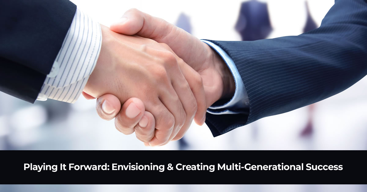 Playing It Forward: Envisioning & Creating Multi-Generational Success