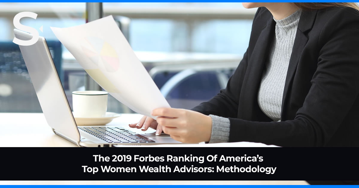 The 2019 Forbes Ranking Of America's Top Women Wealth Advisors: Methodology